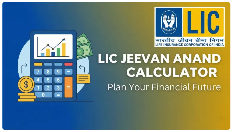 LIC Jeevan Anand Calculator - Premium & Returns